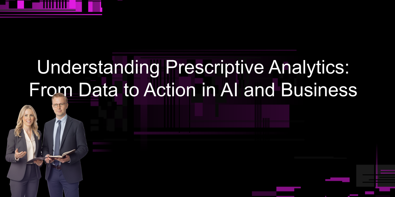 Understanding Prescriptive Analytics: From Data to Action in AI and Business