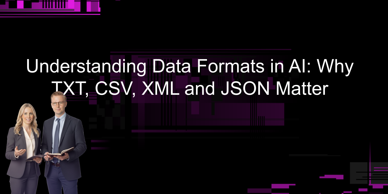 Understanding Data Formats in AI: Why TXT, CSV, XML and JSON Matter