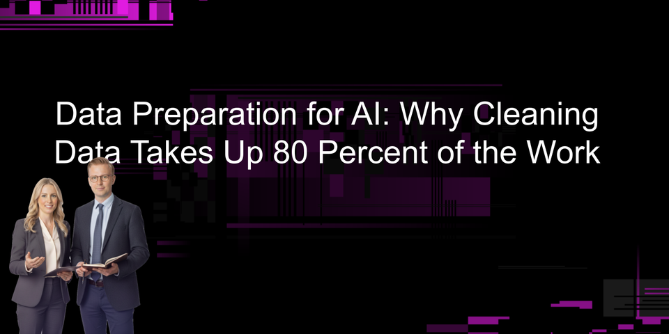 Data Preparation for AI: Why Cleaning Data Takes Up 80 Percent of the Work